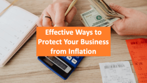 Effective Ways to Protect Your Business from Inflation